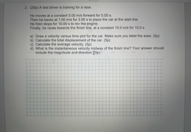 Solved A test driver is training for a race. He moves at a | Chegg.com