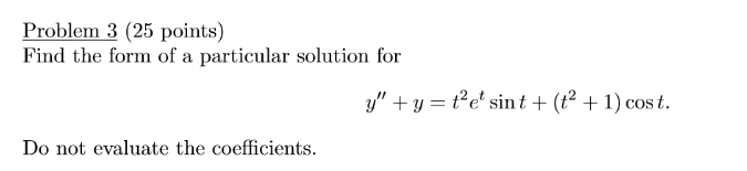 Solved Problem 3 (25 points) Find the form of a particular | Chegg.com