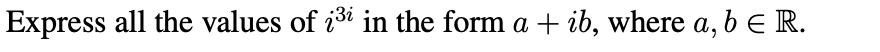 Solved Express all the values of i3 in the form a + ib, | Chegg.com