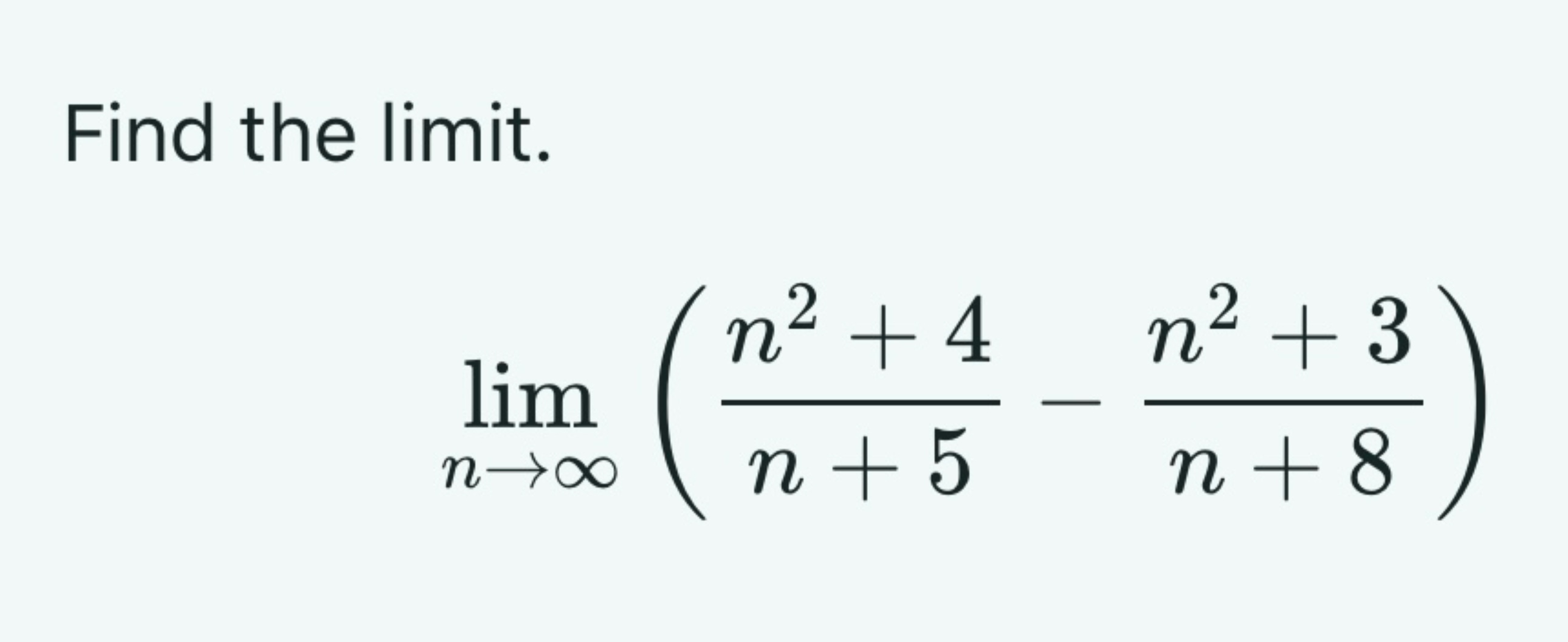 Solved Find the limit.limn→∞(n2+4n+5-n2+3n+8) | Chegg.com
