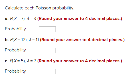 Solved Calculate each Poisson probability: a. P(X = 7), λ = | Chegg.com