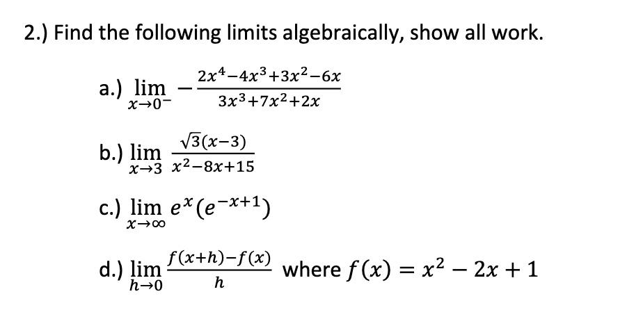 Solved 2.) Find the following limits algebraically, show all | Chegg.com