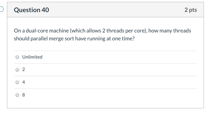 Solved Question 40 2 pts On a dual-core machine (which | Chegg.com