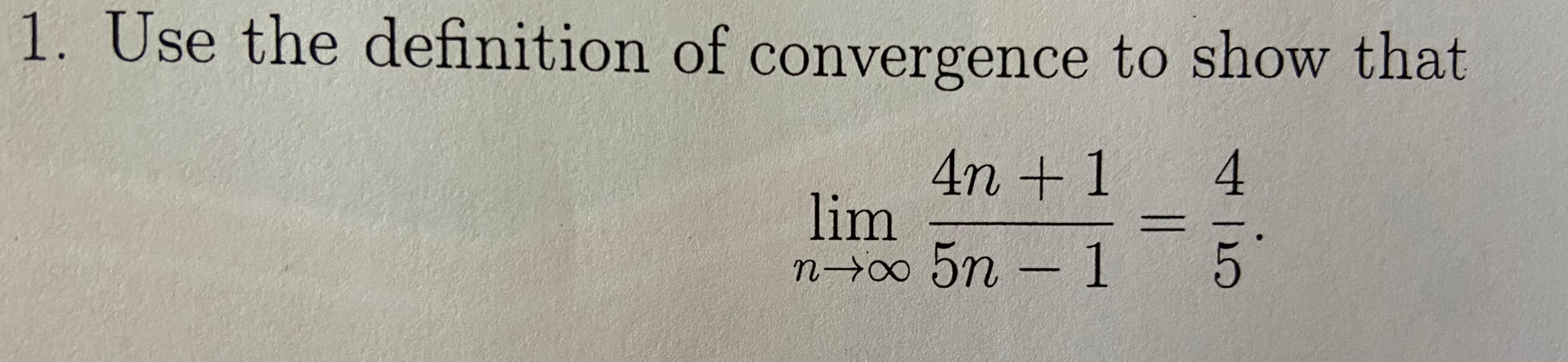 Solved 1. Use the definition of convergence to show that 4n | Chegg.com