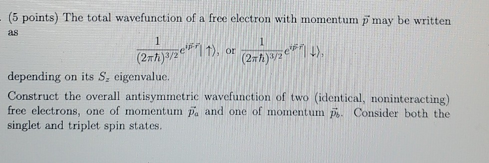 Solved (5 points) The total wavefunction of a free electron | Chegg.com