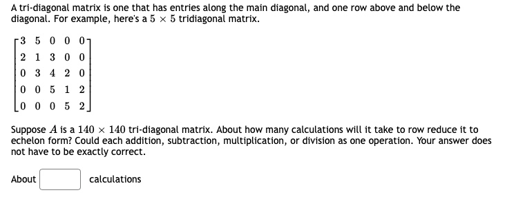 Solved A tri-diagonal matrix is one that has entries along | Chegg.com