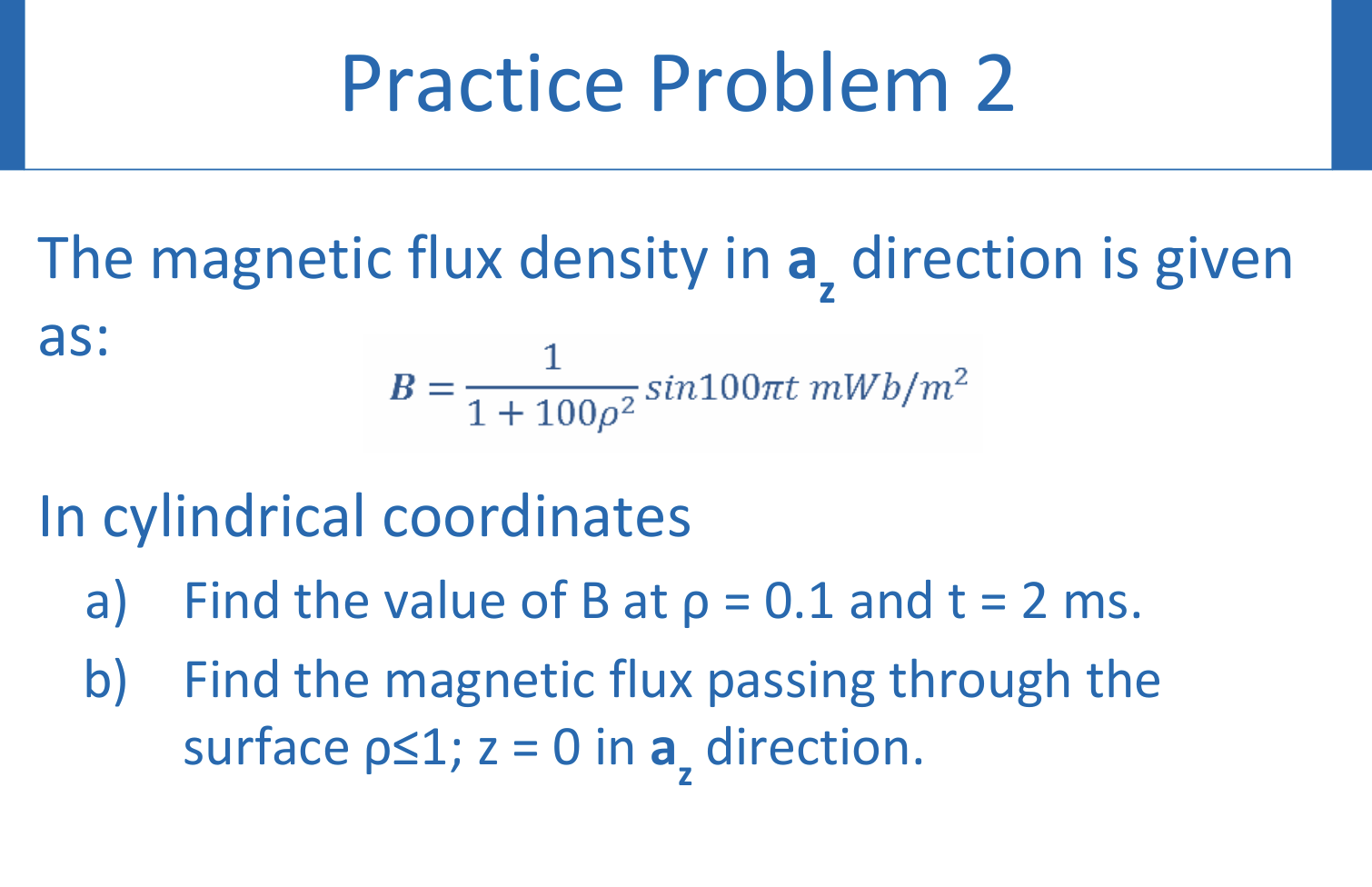 Solved Practice Problem 2 The magnetic flux density in az | Chegg.com