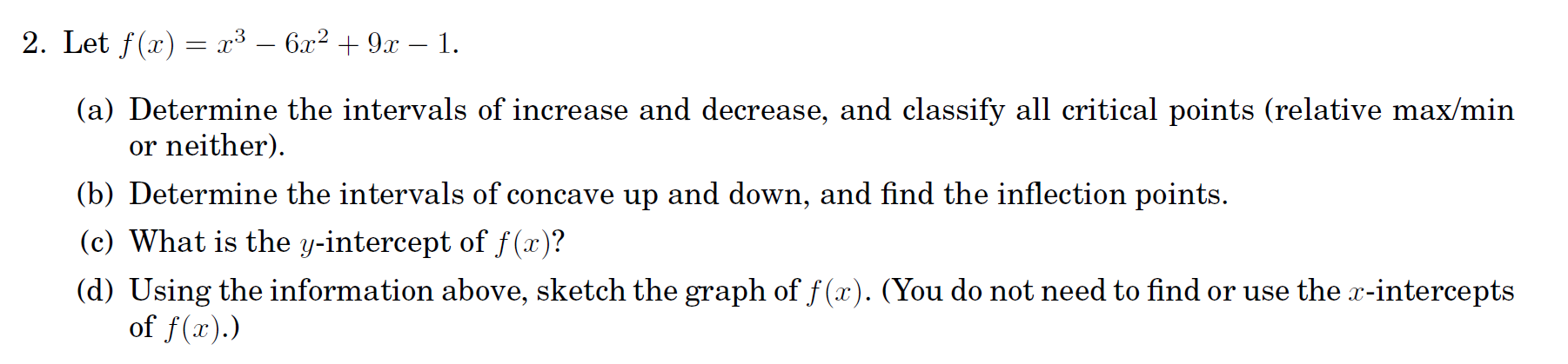 Solved 2. Let f(x) = x3 􀀀 6x2 + 9x 􀀀 1. (a) Determine the | Chegg.com