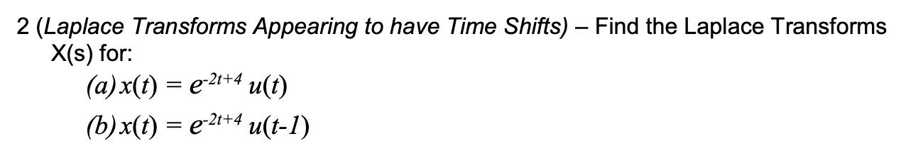 Solved 2 (Laplace Transforms Appearing to have Time Shifts) | Chegg.com