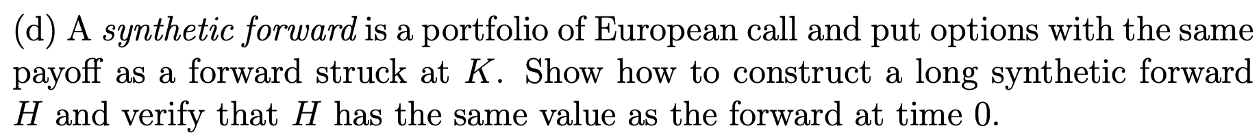 (d) A synthetic forward is a portfolio of European | Chegg.com