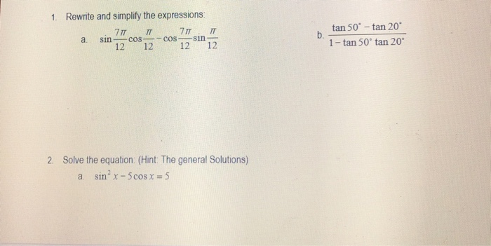 Solved 1. Rewrite and simplify the expressions: tan 50 - tan | Chegg.com