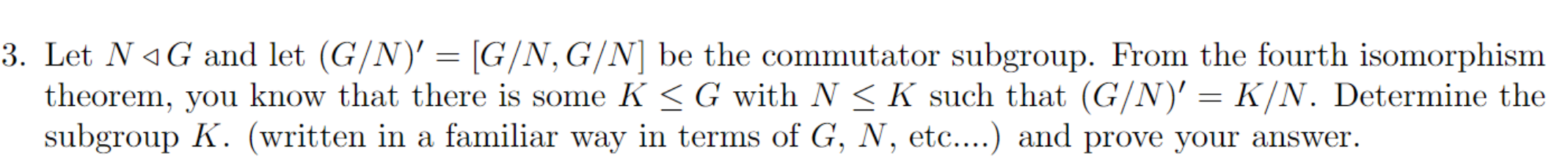 Solved Let N G ﻿and let (GN)'=[GN,GN] ﻿be the commutator | Chegg.com