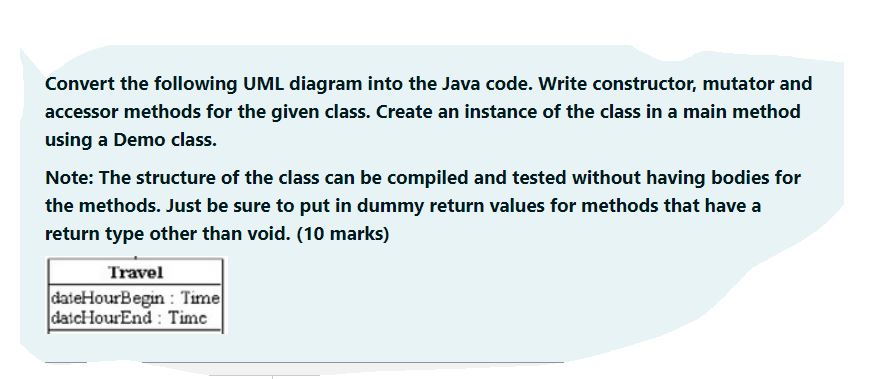 Solved Convert the following UML diagram into the Java code. | Chegg.com