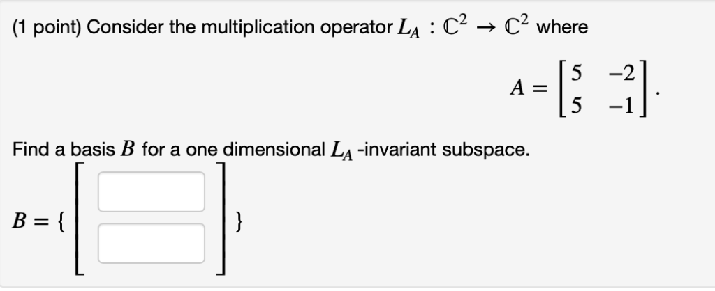 Solved (1 point) Consider the multiplication operator LA ·C | Chegg.com