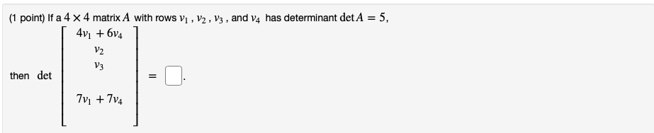 Solved (1 point) If a 4 x 4 matrix A with rows V1, V2, V3 , | Chegg.com