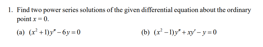 Solved 1. Find two power series solutions of the given | Chegg.com
