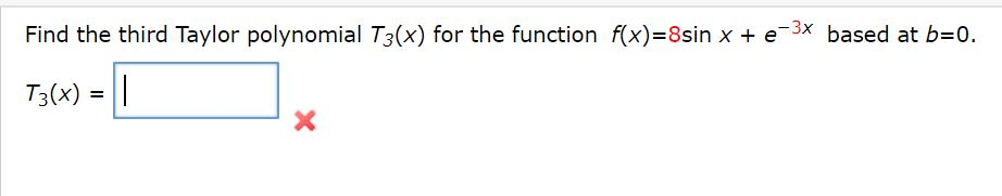 Solved Find the third Taylor polynomial T3(x) for the | Chegg.com