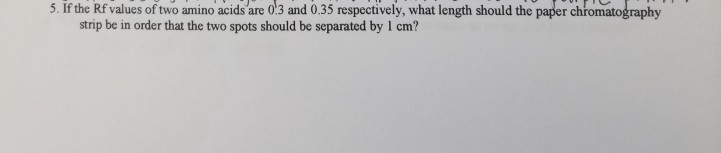 Solved 5. If the Rf values of two amino acids are 0.3 and | Chegg.com
