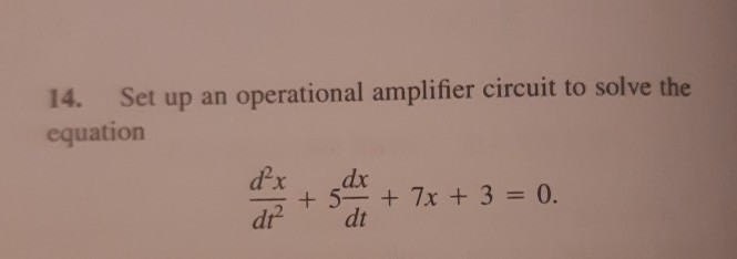 Solved 14. Set up an operational amplifier circuit to solve | Chegg.com
