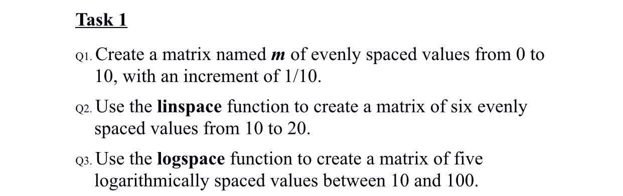 Solved Task 1 Q1. Create a matrix named m of evenly spaced | Chegg.com
