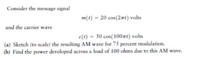 Solved Consider the message signal m(t) = 20 cos(2 pi t) | Chegg.com