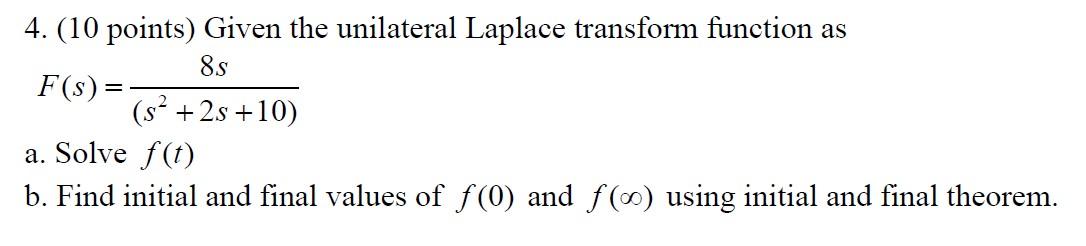 Solved 4. (10 points) Given the unilateral Laplace transform | Chegg.com