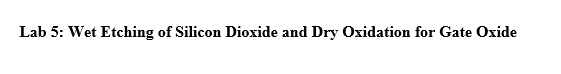 Lab 5: Wet Etching of Silicon Dioxide and Dry | Chegg.com