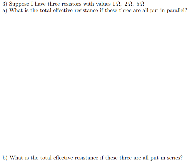 Solved 3) Suppose I have three resistors with values 11, | Chegg.com