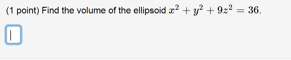 Solved (1 point) Find the volume of the ellipsoid x2 + y2 + | Chegg.com
