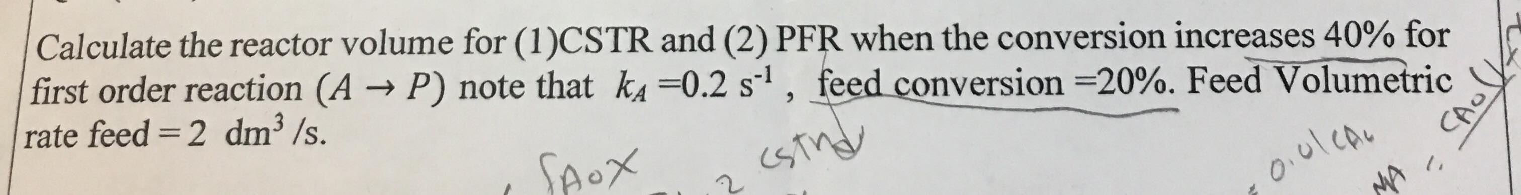 Solved Calculate the reactor volume for (1)CSTR and (2) PFR | Chegg.com