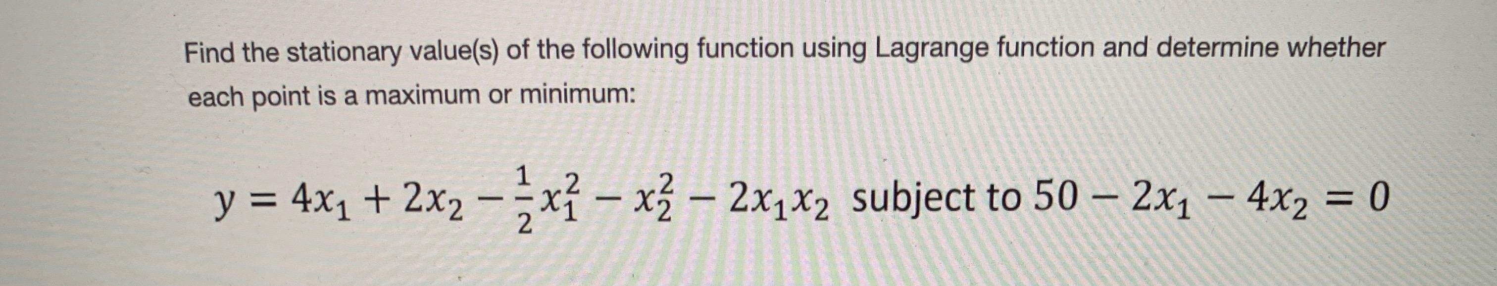 Solved Find the stationary value(s) of the following | Chegg.com