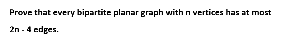 Solved Prove that every bipartite planar graph with n | Chegg.com