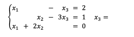 Solved ⎩⎨⎧x1−x3x2−3x3x1+2x2=2=1=0x3= | Chegg.com