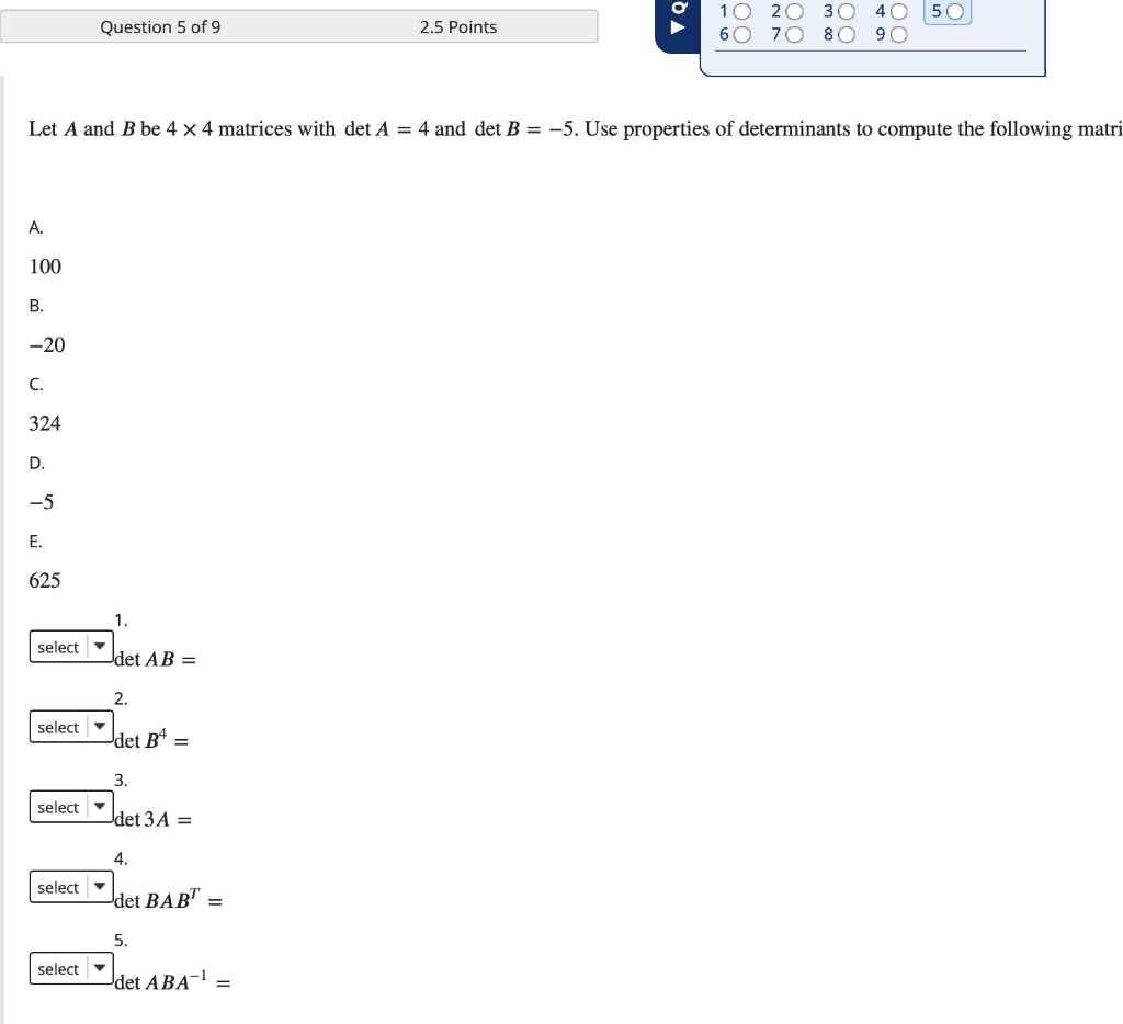 Solved Let A and B be 4×4 matrices with detA=4 and detB=−5. | Chegg.com