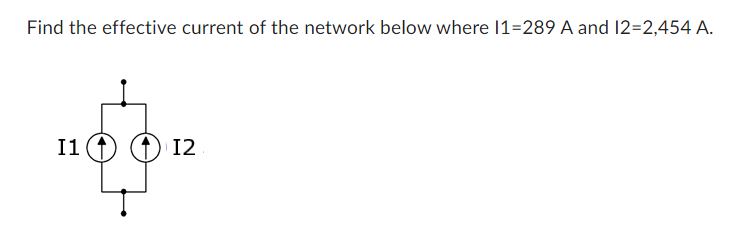 Solved Find the effective current of the network below where | Chegg.com