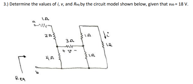 Solved 3.) ﻿Determine the values of i,v, ﻿and R ﻿eq by the | Chegg.com