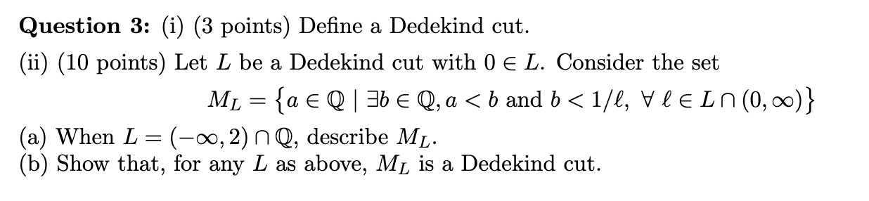 Solved Question 3: (i) (3 points) Define a Dedekind cut. | Chegg.com