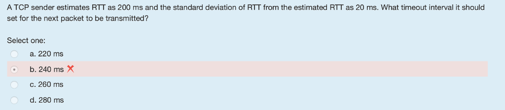 Solved A TCP sender estimates RTT as 200 ms and the standard | Chegg.com