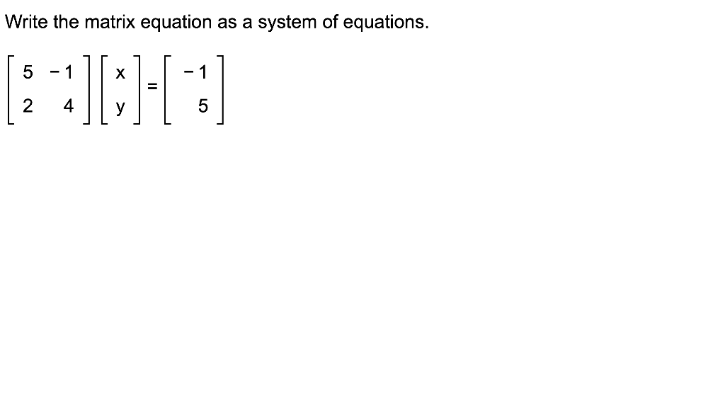 Solved Write the matrix equation as a system of equations. 5 | Chegg.com