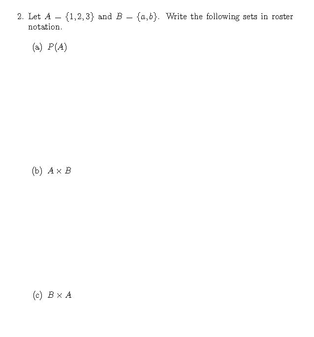 Solved 2. Let A – {1,2,3} and B – {a,b}. Write the following | Chegg.com