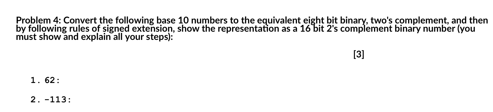 Solved Problem 4: Convert the following base 10 numbers to | Chegg.com