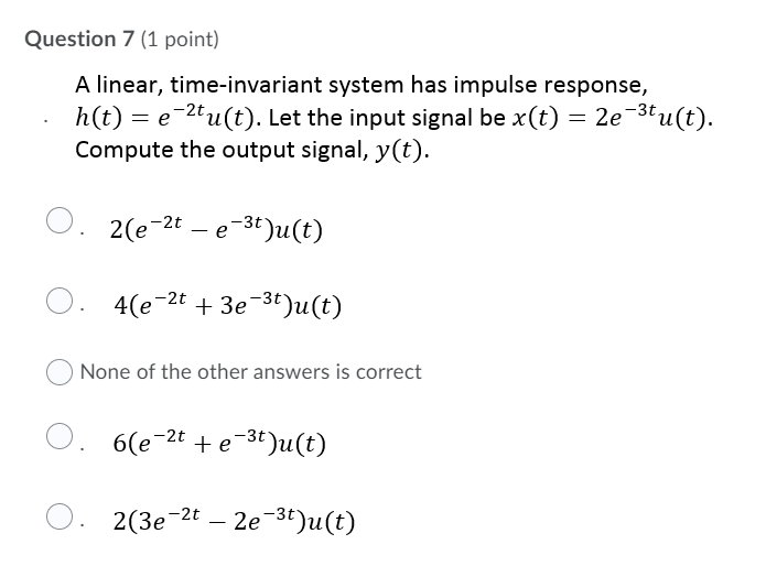 Solved Question 7 (1 point) A linear, time-invariant system | Chegg.com