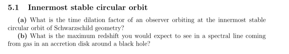Solved 5.1 Innermost stable circular orbit (a) What is the | Chegg.com