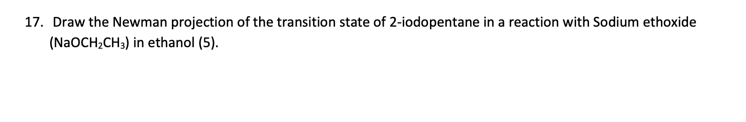 Solved 17. Draw the Newman projection of the transition | Chegg.com
