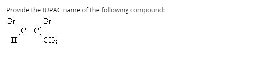 Solved Provide the IUPAC name of the following compound: Br | Chegg.com