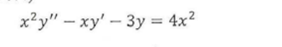 Solved x2y′′−xy′−3y=4x2 | Chegg.com