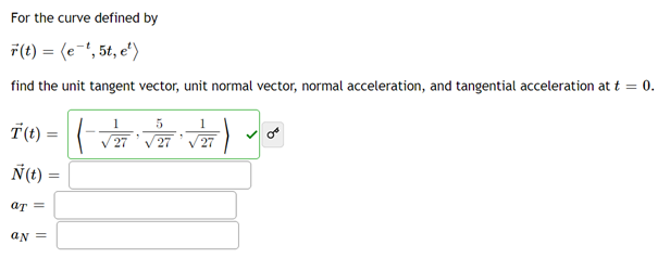 Solved For the curve defined by r(t)= e−t,5t,et find the | Chegg.com