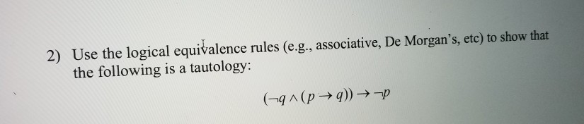 Solved Use the logical equivalence rules (e.g., associative, | Chegg.com