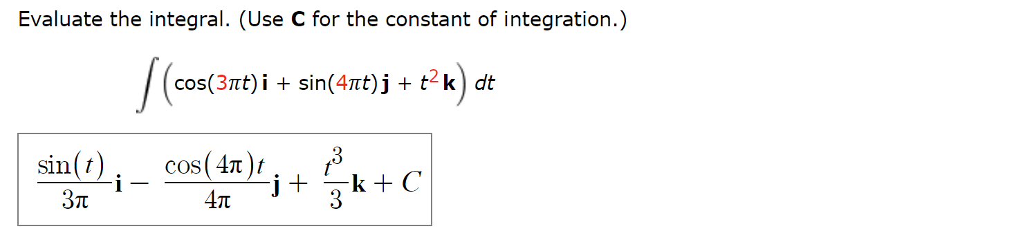 [Solved]: Evaluate the integral. (Use C for the constant of