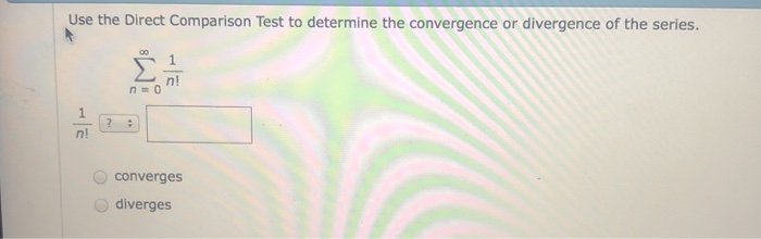 Solved Use the Direct Comparison Test to determine the | Chegg.com